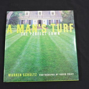 A Man's Turf, the Perfect Lawn Book, by Warren Schultz, Photos Roger ...