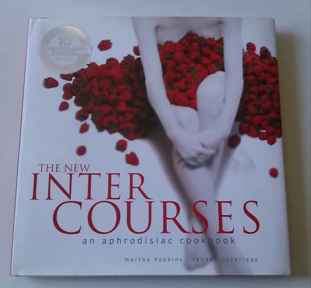 The New Intercourses an Aphrodisiac Cookbook Written and Designed by ...