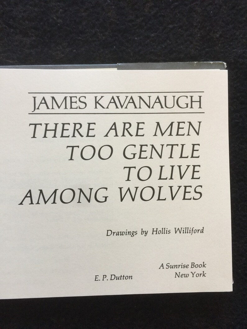 There Are Men Too Gentle to Live Among Wolves by James Kavanaugh Poetry ...