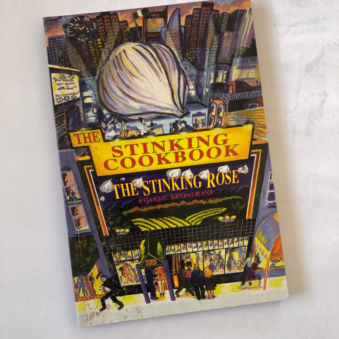 The Stinking Cookbook From the Stinking Rose a Garlic Restaurant by ...
