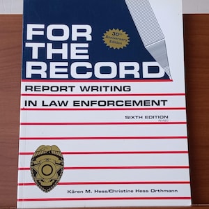 For the Record Report Writing in Law Enforcement Sixth Edition by Karen ...