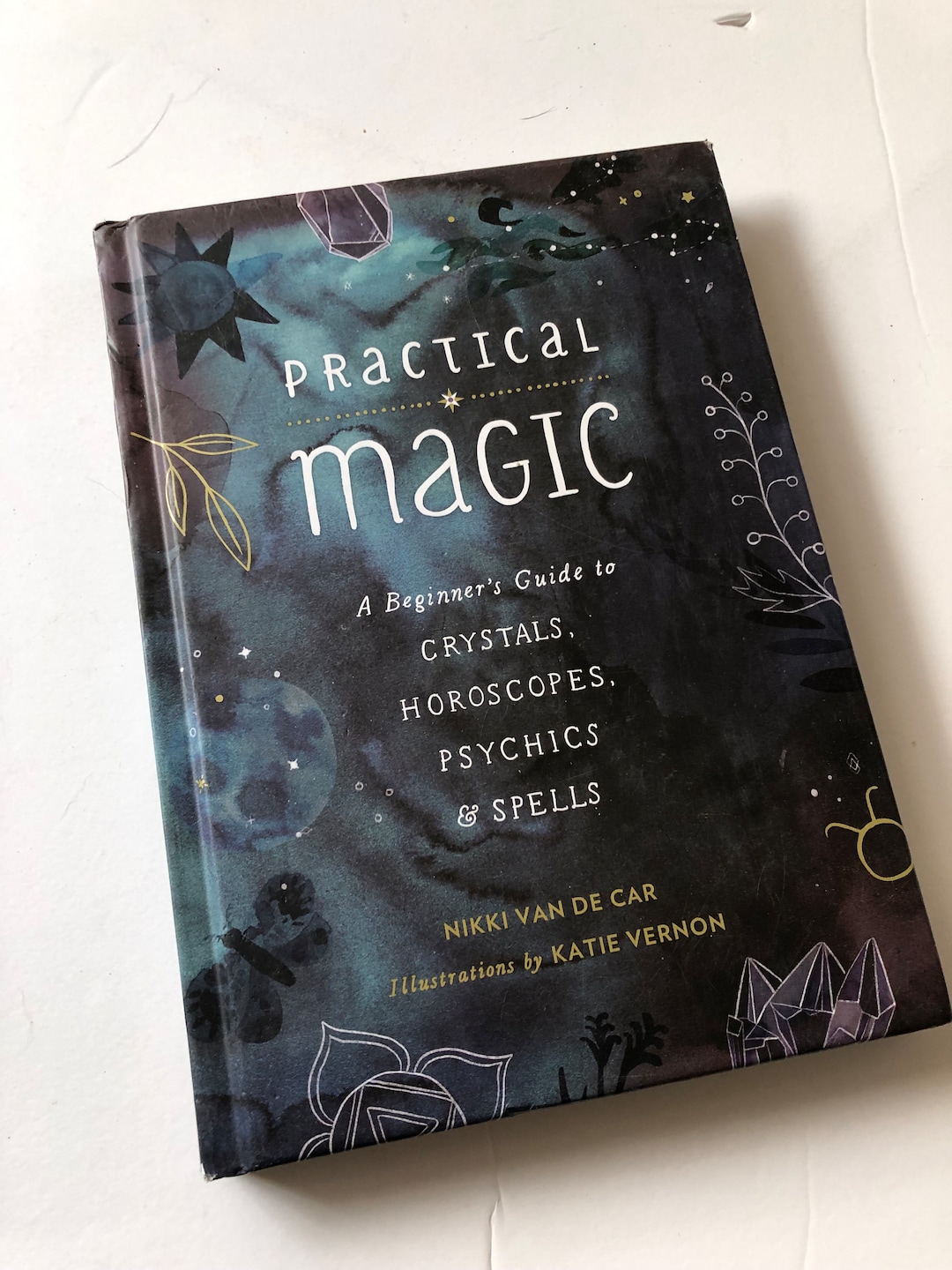 Practical Magic A Beginner's Guide to Crystals, Horoscopes, Psychics ...