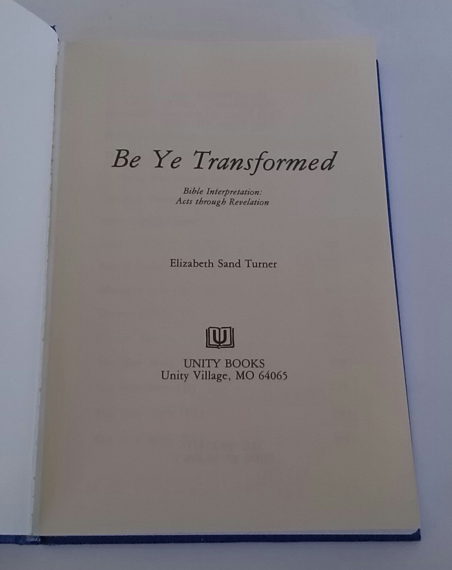 Be Ye Transformed Bible Interpretation: Acts Through Revelation by ...