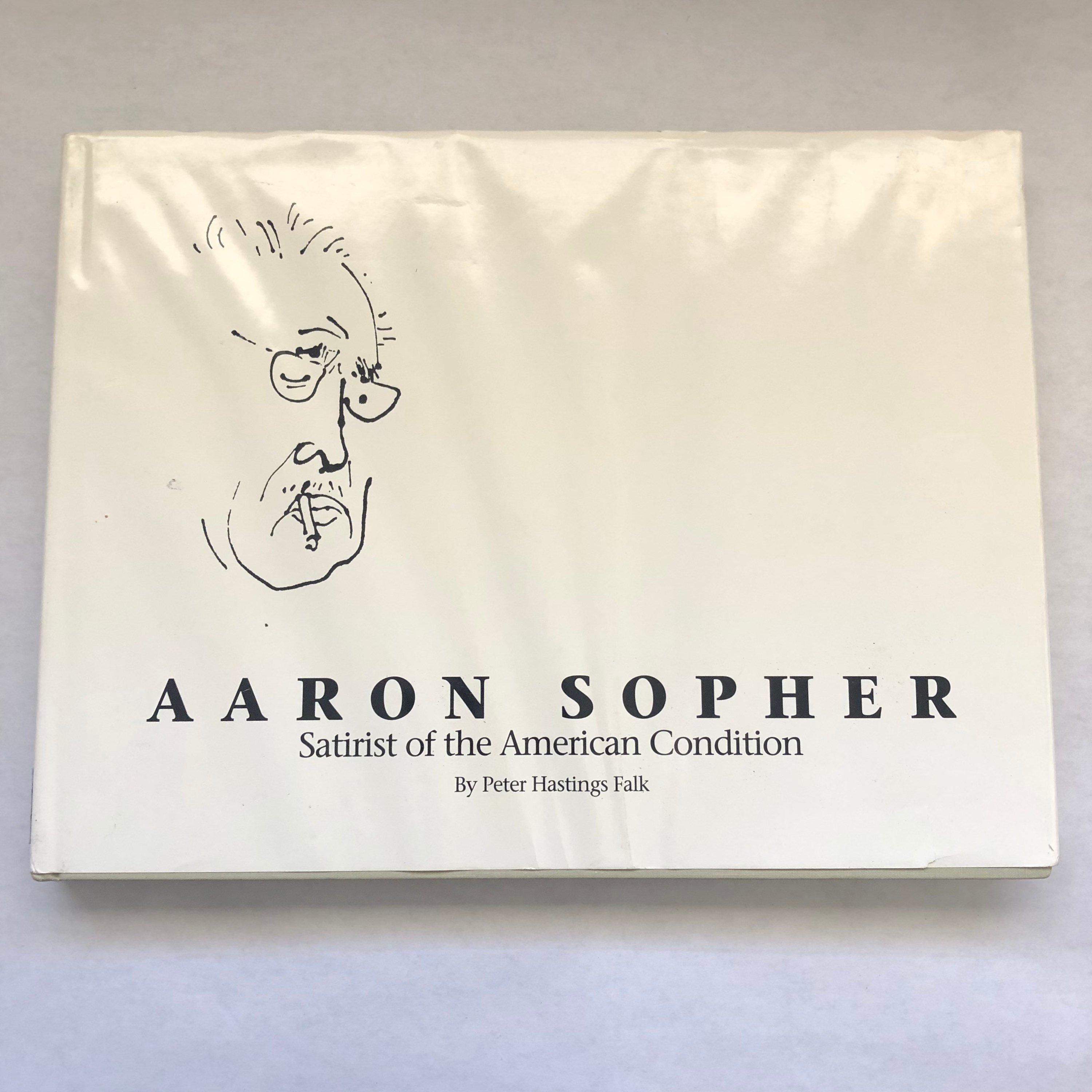 Aaron Sopher Satirist of the American Condition by Peter Hastings Falk ...