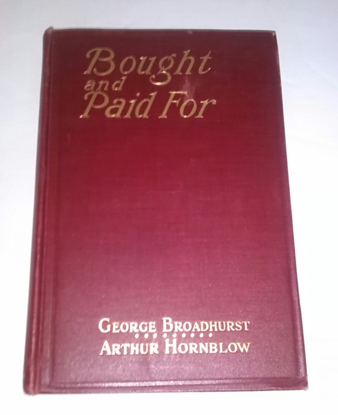 Bought and Paid for A Story of To-day From the Play of George ...