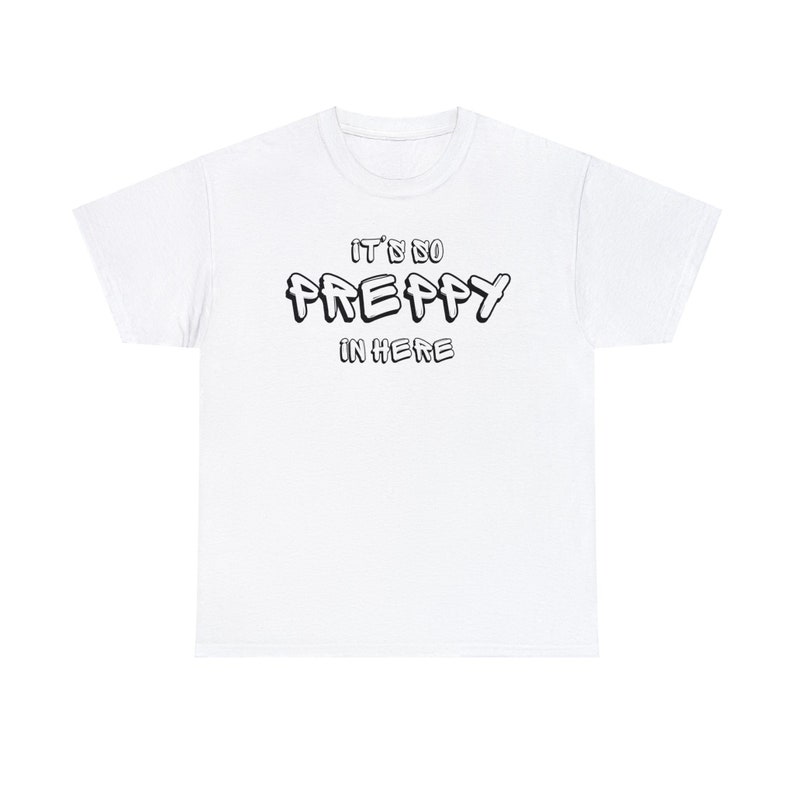 It's so Preppy in Here | Funny Meme T Shirt | Trendy Cool Slang | Gen Z ...