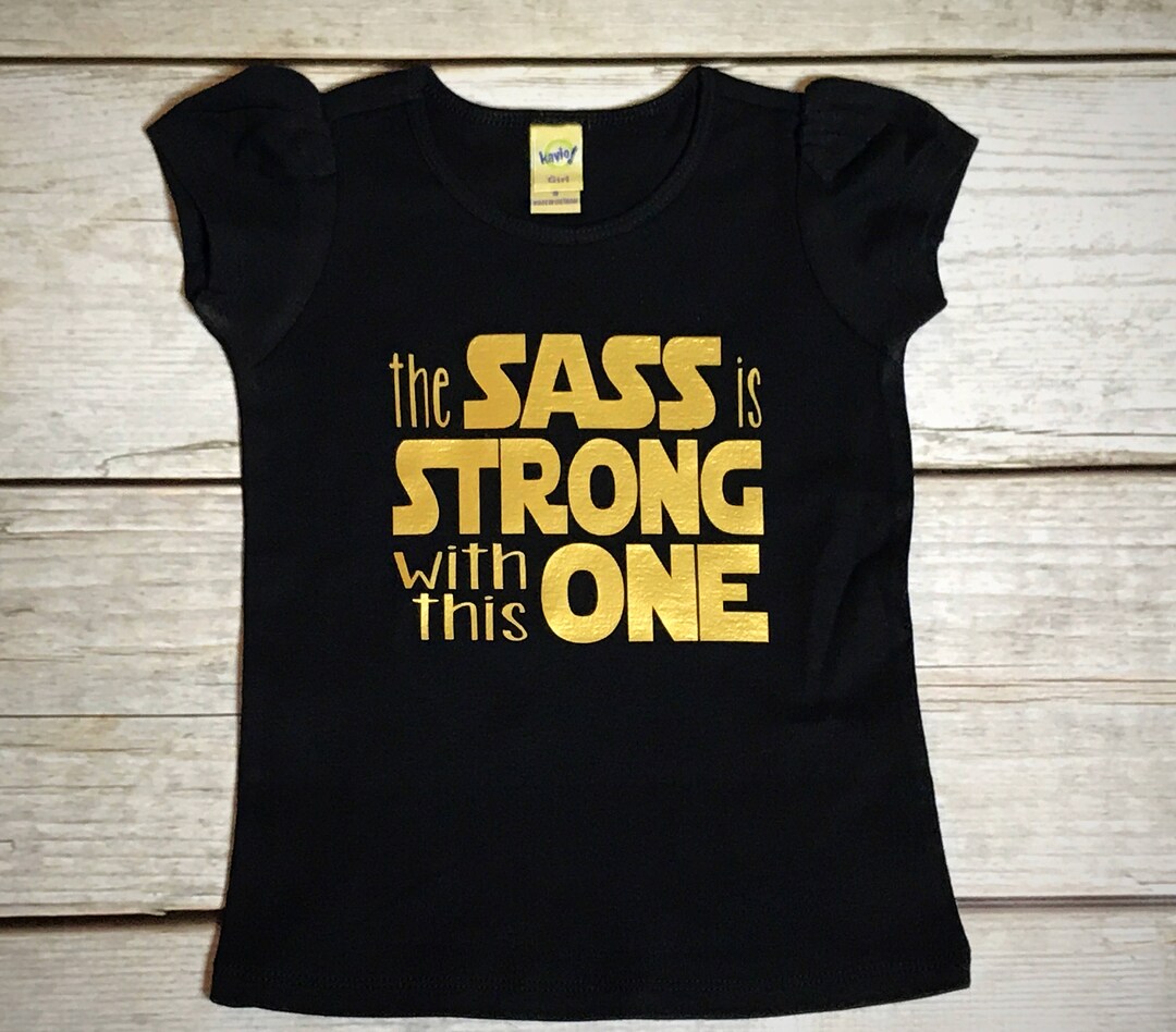 The Sass is Strong With This One Star Wars Inspired - Etsy