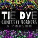 Tie Dye Confetti Borders Tie Dye Confetti Clip Art Tie Dye | Etsy