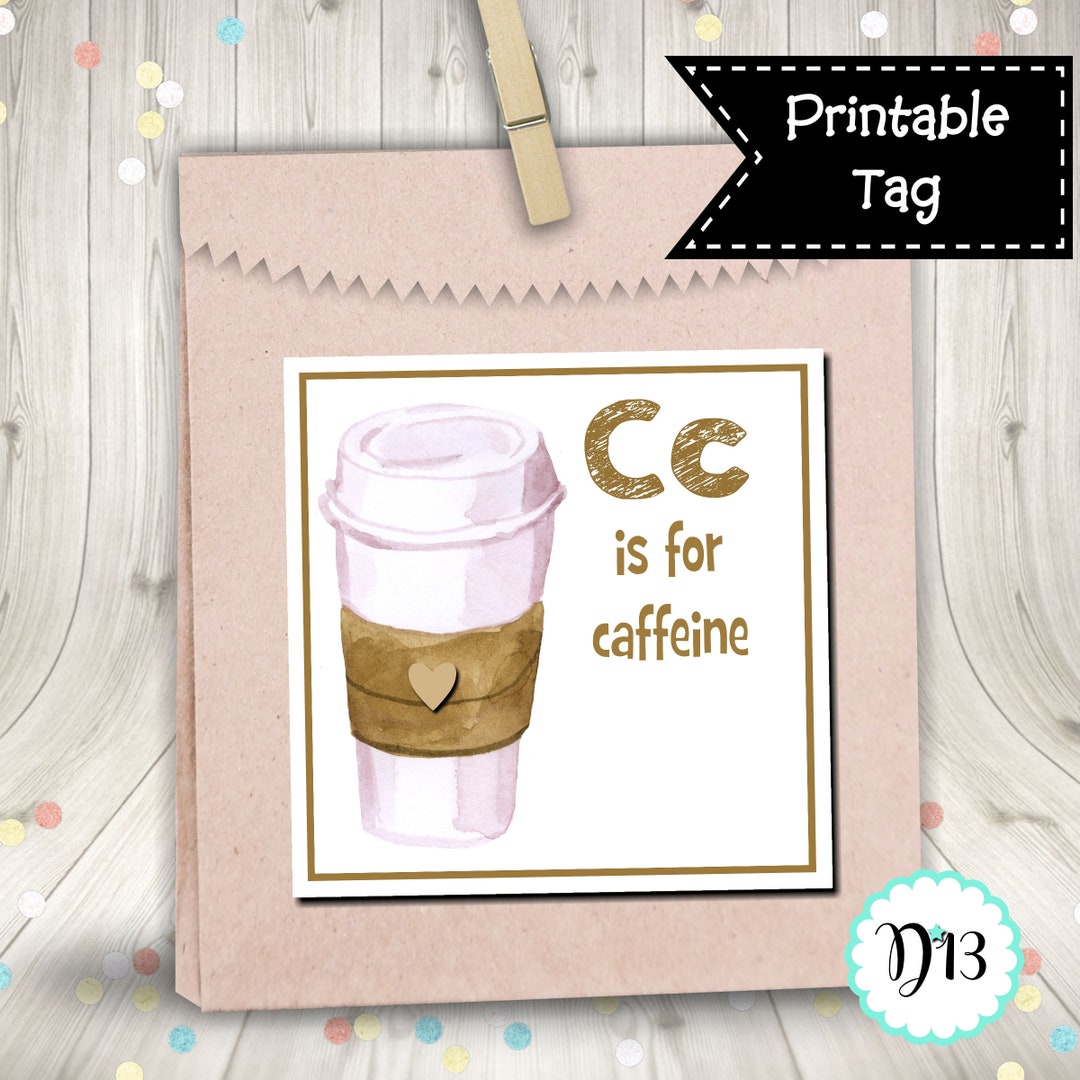 C is for Caffeine Coffee Teacher Appreciation Favor Tag Digital ...