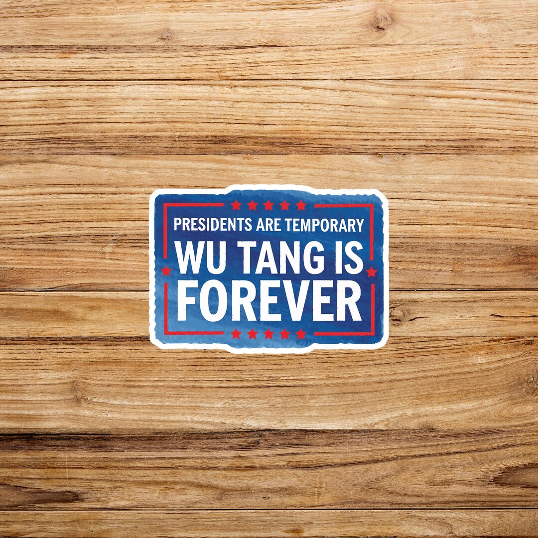 Wu Tang is Forever Presidents Temporary Political Vinyl Sticker Decal ...
