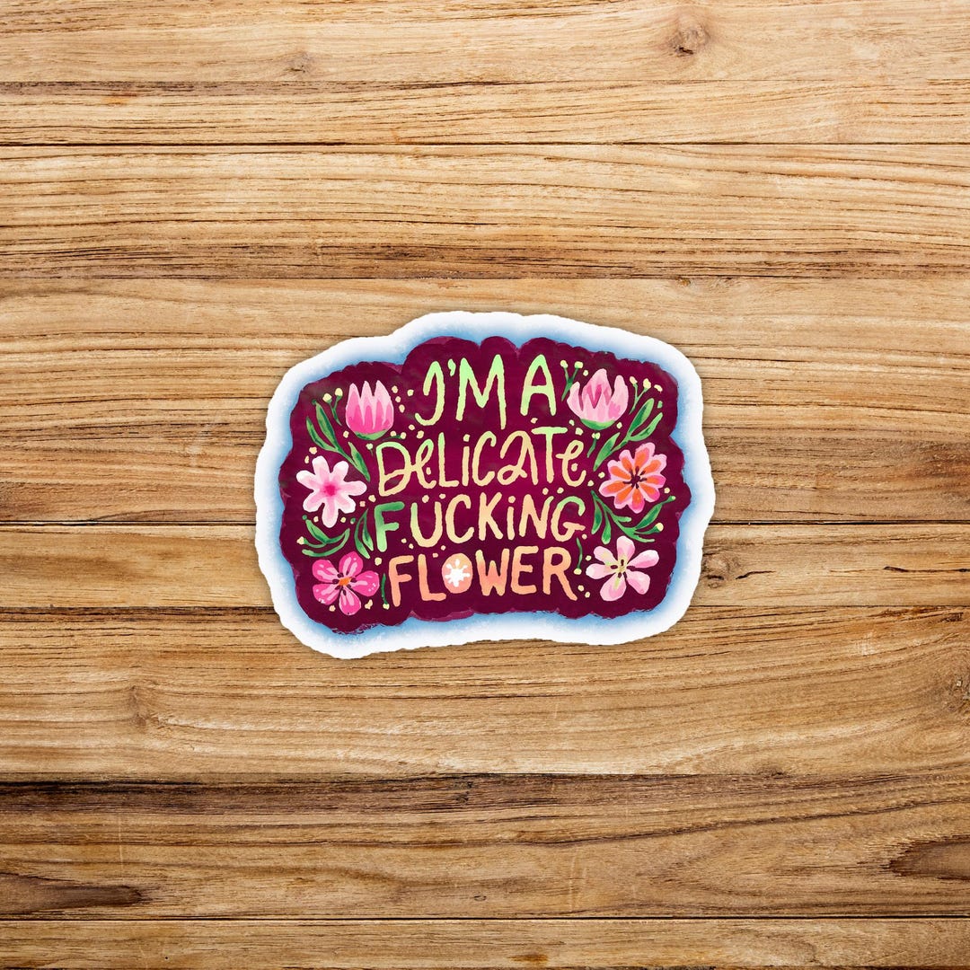 I'm a Delicate Fucking Flower Vinyl Sticker Feminist Floral Quote Decal ...