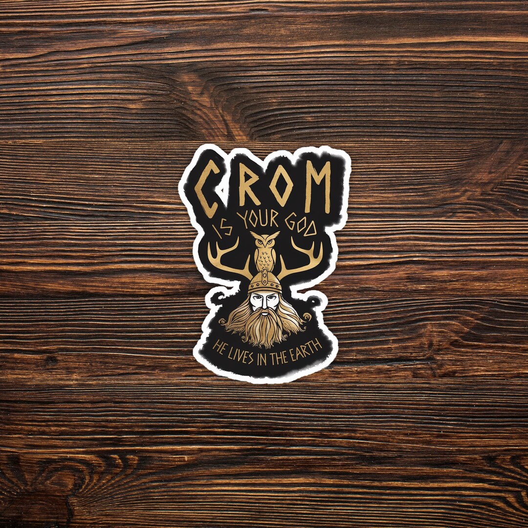 Crom is Your God He Lives in the Earth Viking Sticker Decal 969 - Etsy