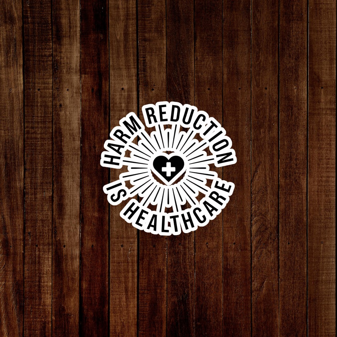 Harm Reduction is Healthcare Vinyl Sticker, Black and White Medical ...