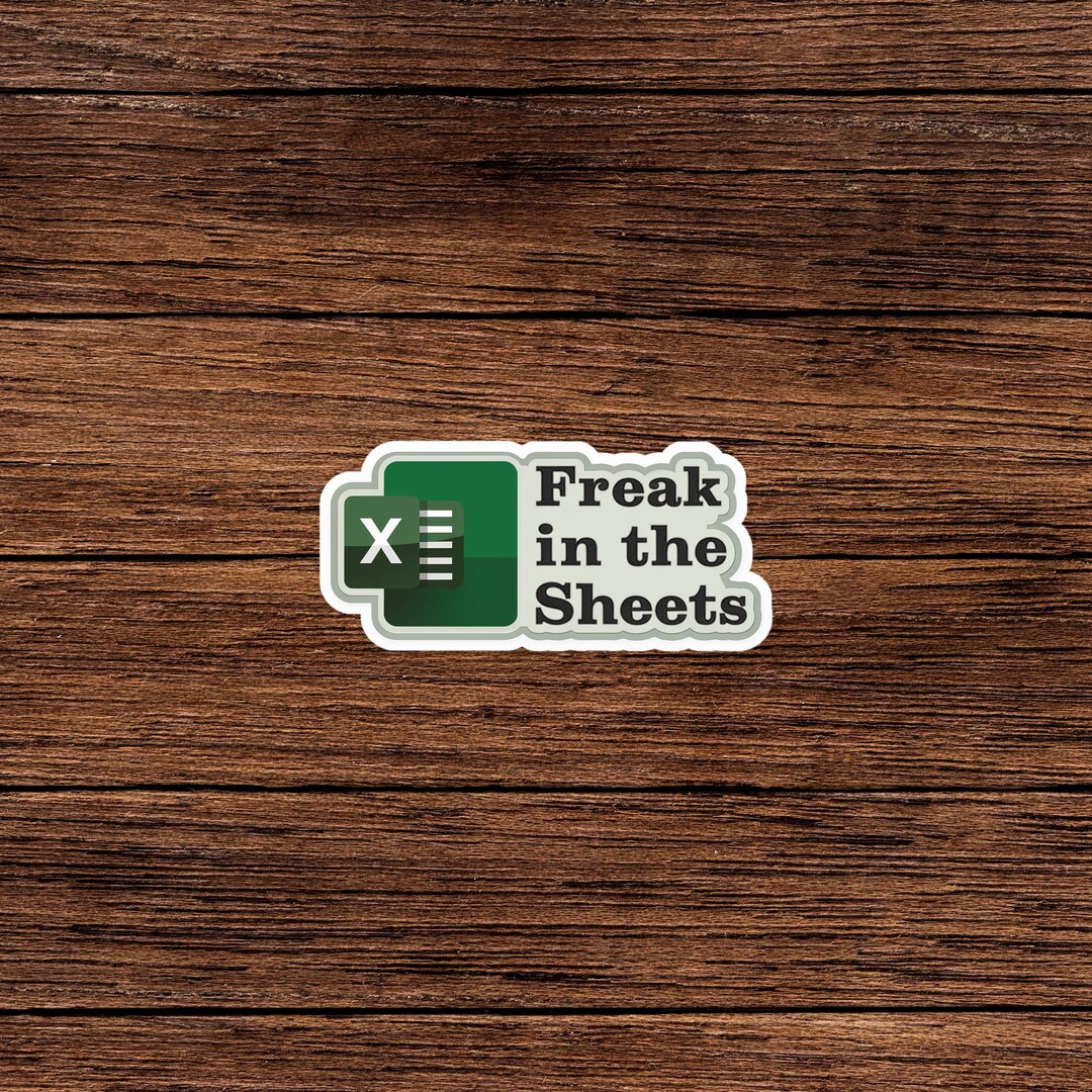 Funny Excel Spreadsheet Sticker Freak in the Sheets Pun Decal for ...