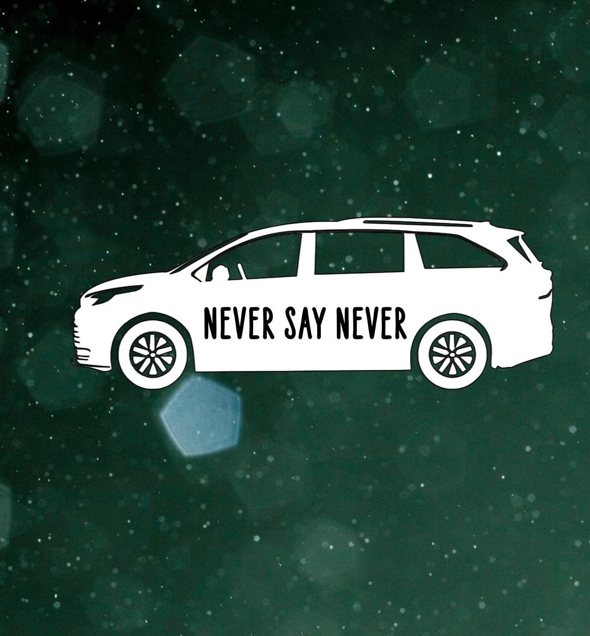 Never Say Never, Minivan Sticker, Car Decal Minivan, Bumper Sticker ...
