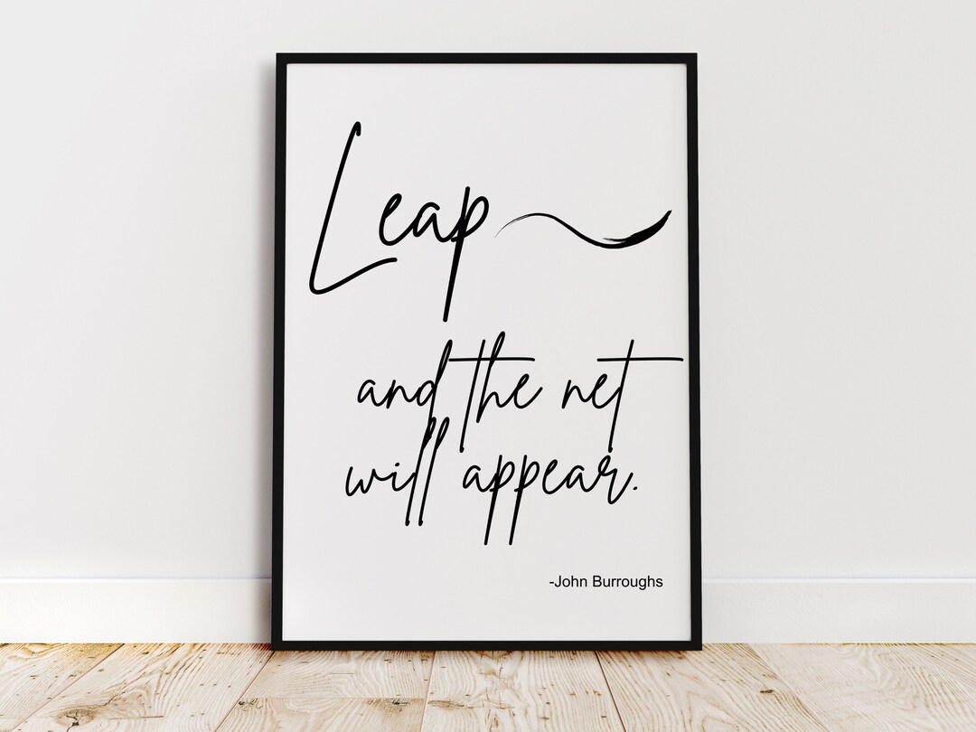 Leap and the Net Will Appear, Quote, Modern, Motivational, John ...