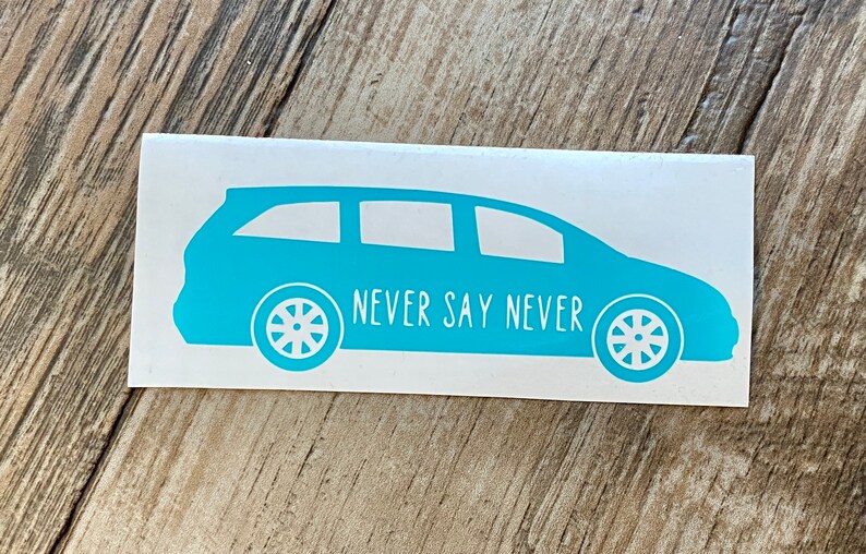 Never Say Never Minivan Decal - Car Bumper Sticker - Etsy