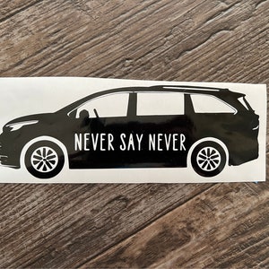 Never Say Never, Minivan Sticker, Car Decal Minivan, Bumper Sticker ...