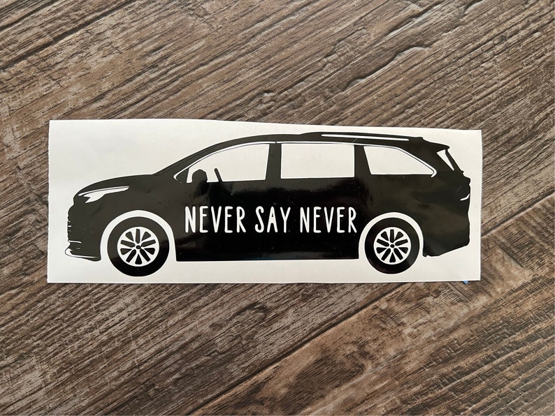 Never Say Never, Minivan Sticker, Car Decal Minivan, Bumper Sticker ...