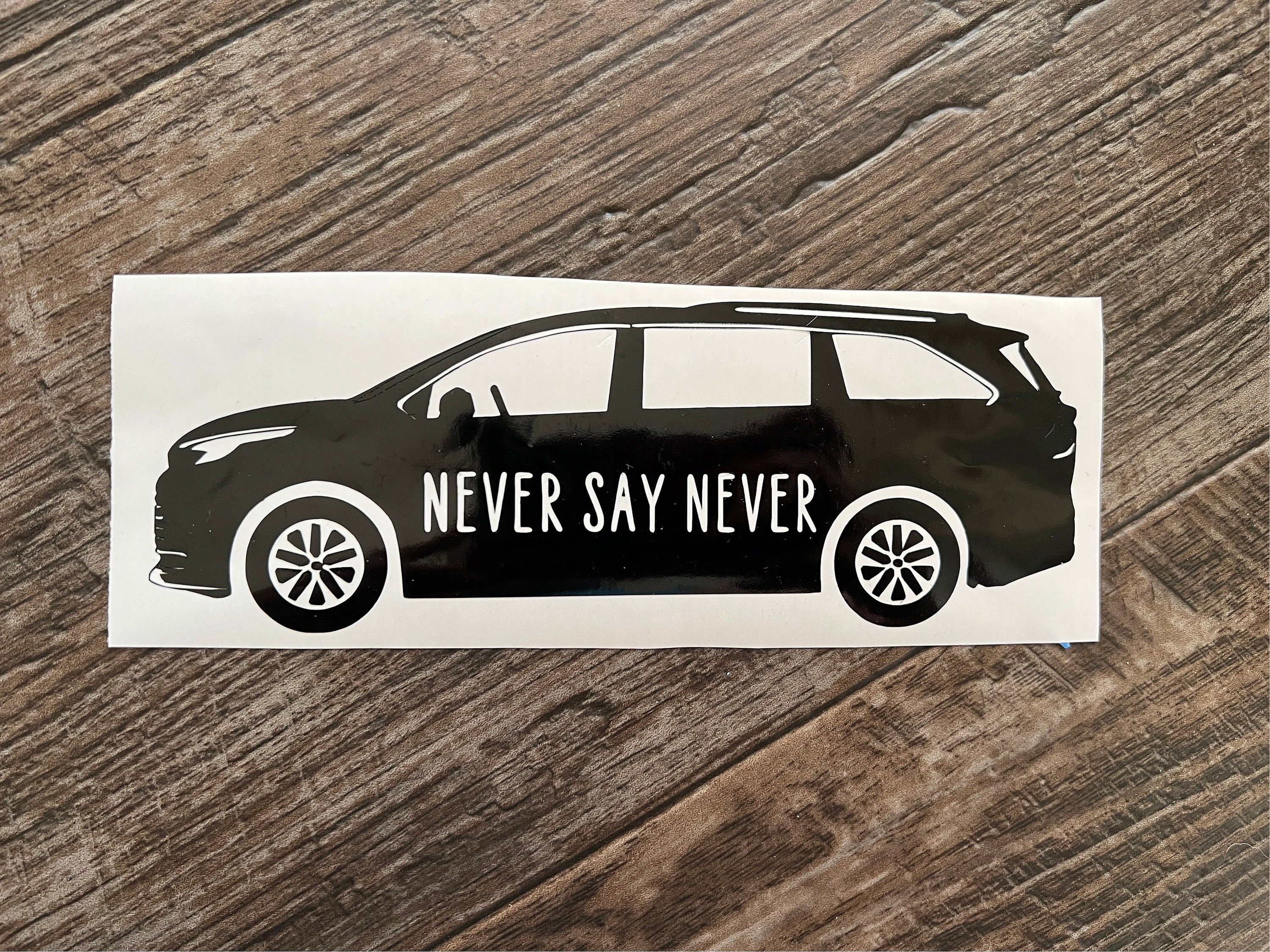Never Say Never, Minivan Sticker, Car Decal Minivan, Bumper Sticker ...