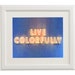 Photography - Neon Sign Art - Live Colorfully Sign Wall Decor ...
