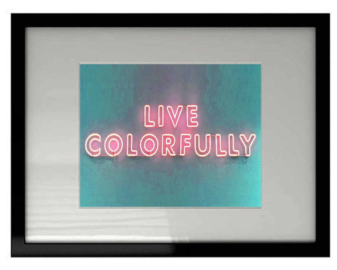 Photography - Neon Sign Art - Live Colorfully Sign Wall Decor ...