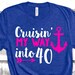 Cruisin My Way Into 40 Birthday Cruise Shirts Cruise Deals | Etsy