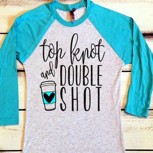 Top Knot Shirt, Top Knot and a Double Shot, Mama Life Shirt, Mom Shirt ...