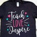 Teacher Shirts, Shirts for a Teacher, Teach Love Inspire, Teacher ...
