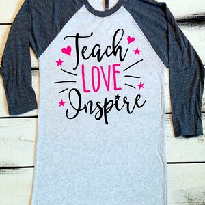 Teacher Shirts, Shirts for a Teacher, Teach Love Inspire, Teacher ...