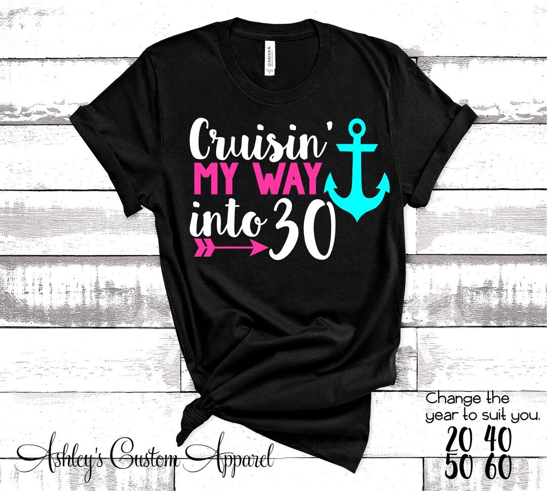 Cruisin My Way Into 40 Cruise Birthday Shirts Cruise Ship Bday Tshirts ...