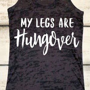 Womens Workout Tank, Inspirational Shirt, Leg Day Shirt, My Legs Are ...