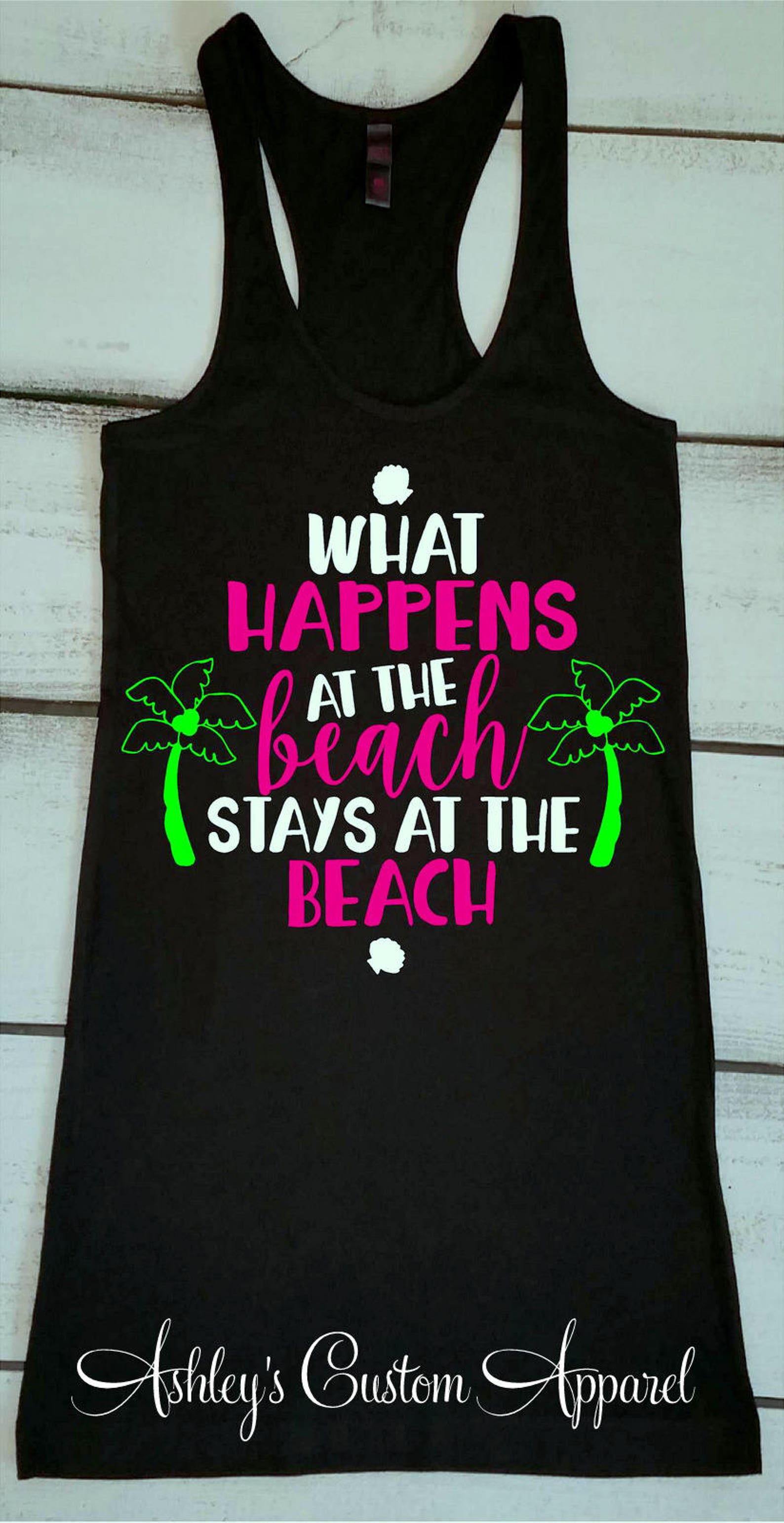 Funny Beach Shirts What Happens at the Beach Stays at the Beach Girls ...