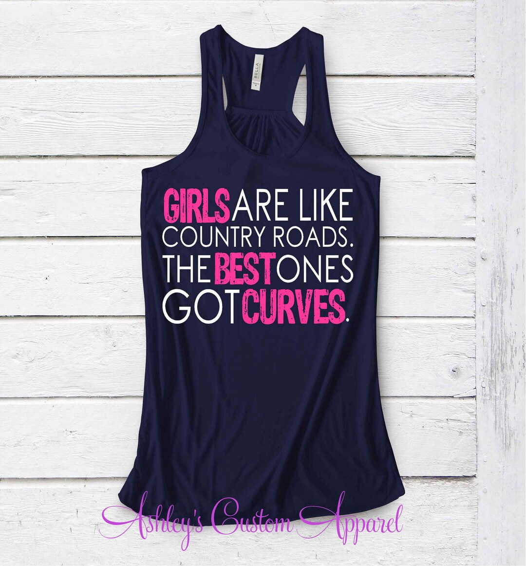 Girls Are Like Country Roads the Best Ones Got Curves Curvy Girl Shirt ...