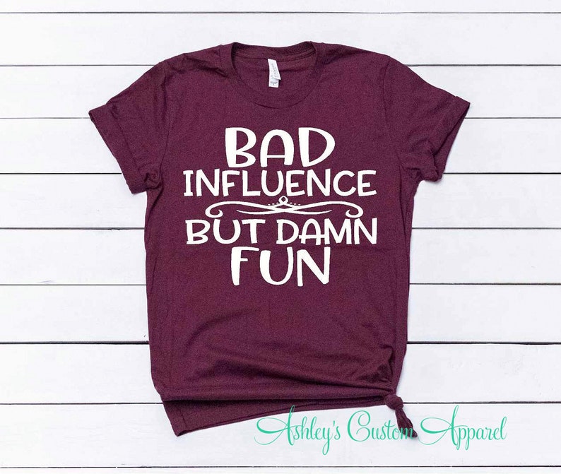 Shirts With Sayings Bad Influence But Damn Fun Best Friend | Etsy
