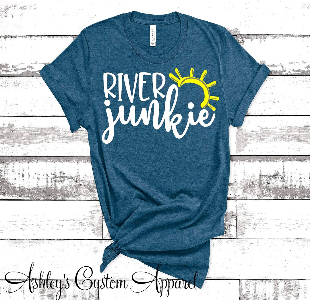 Cute River Shirts River Junkie Shirt to Wear at the River Killin My ...