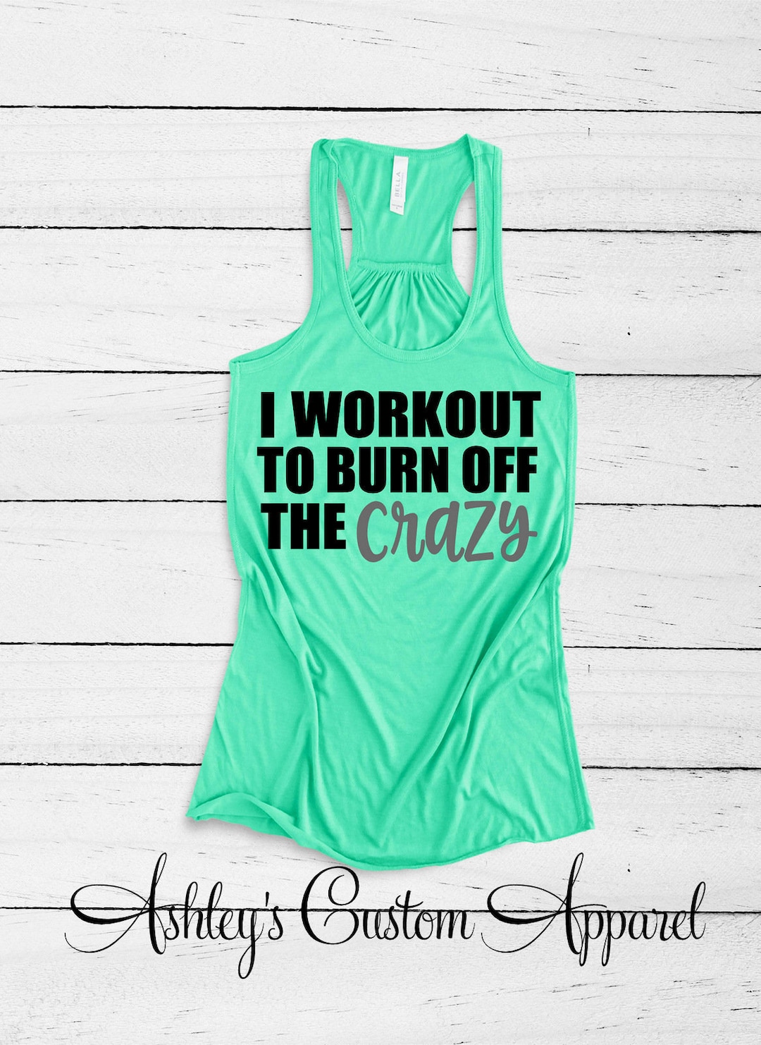 Funny Workout Tank Tops I Workout to Burn off the Crazy Bella Canvas ...