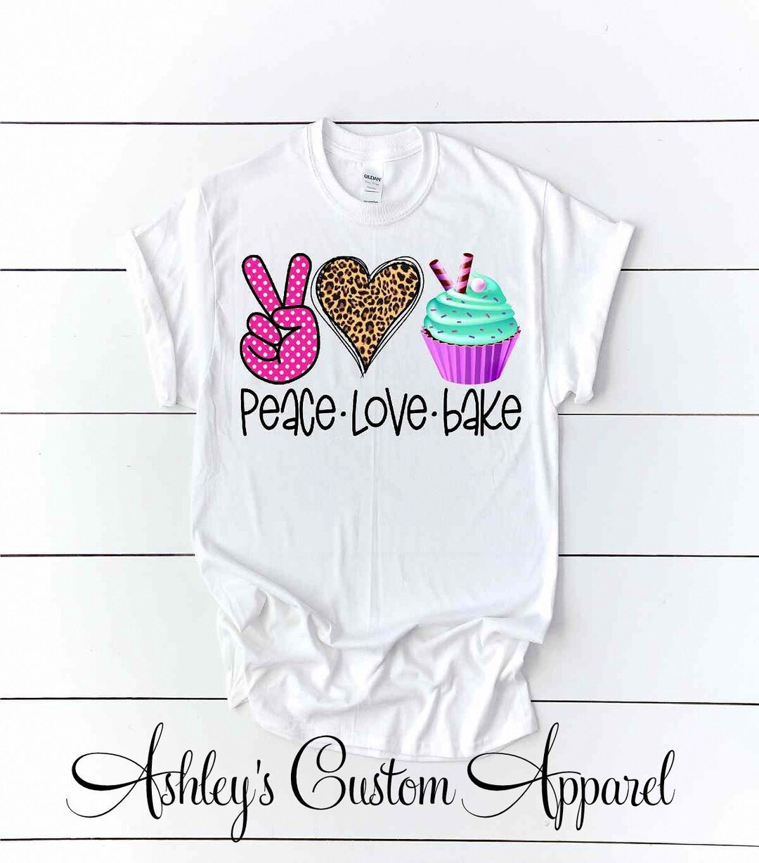 Cute Baking Shirt Peace Love Bake Cupcake Bakery Tshirts Shirts for A ...