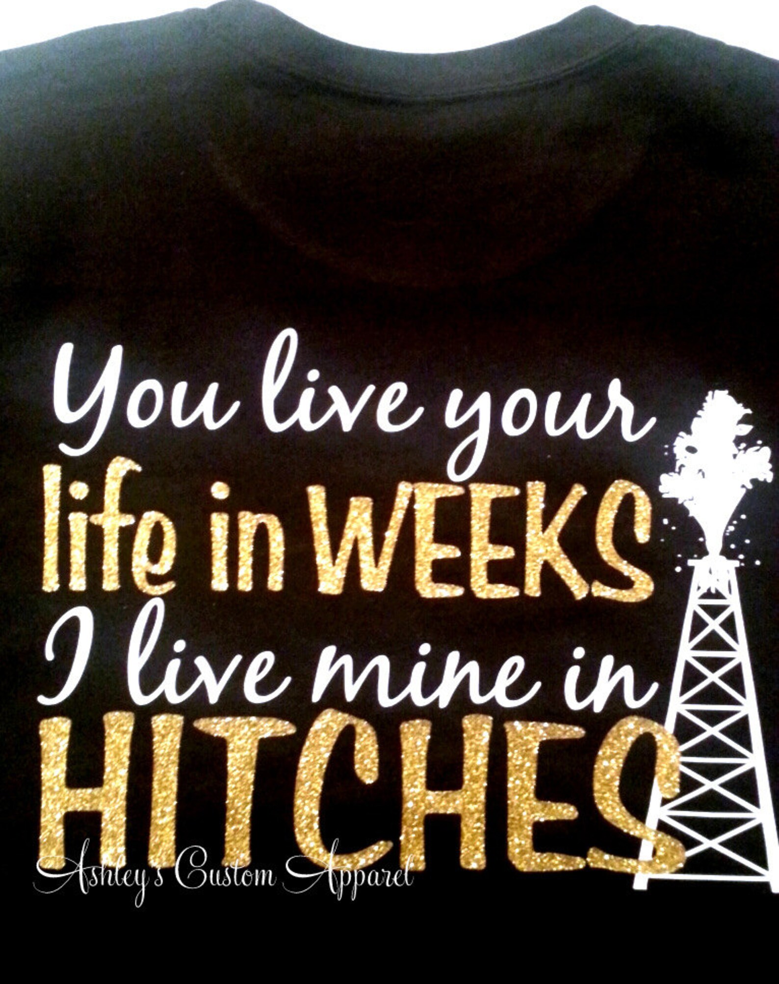 Oilfield Wife - You Live Your Life in Weeks. I Live Mine in Hitches ...