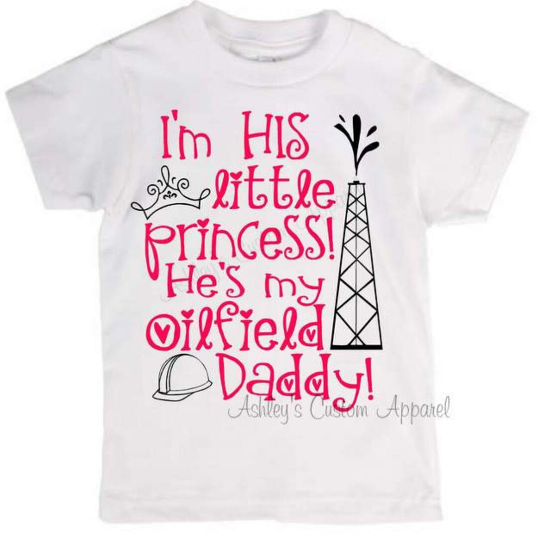 Oilfield Daughter. I'm His Little Princess. He's My Oilfield Daddy ...