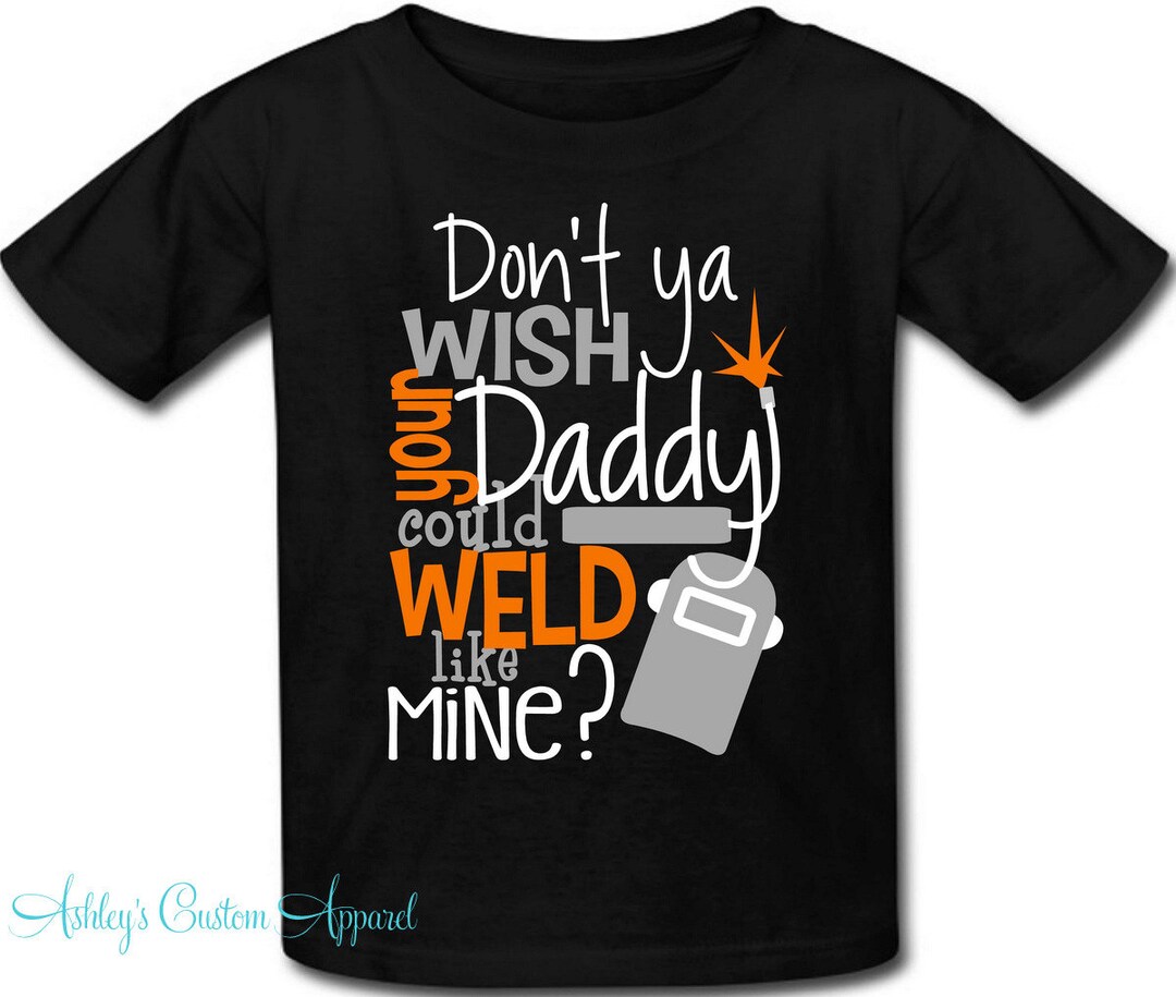 Welding Dad Oilfield Welder Kids Welder Shirt Welder Dad Welder Daddy ...