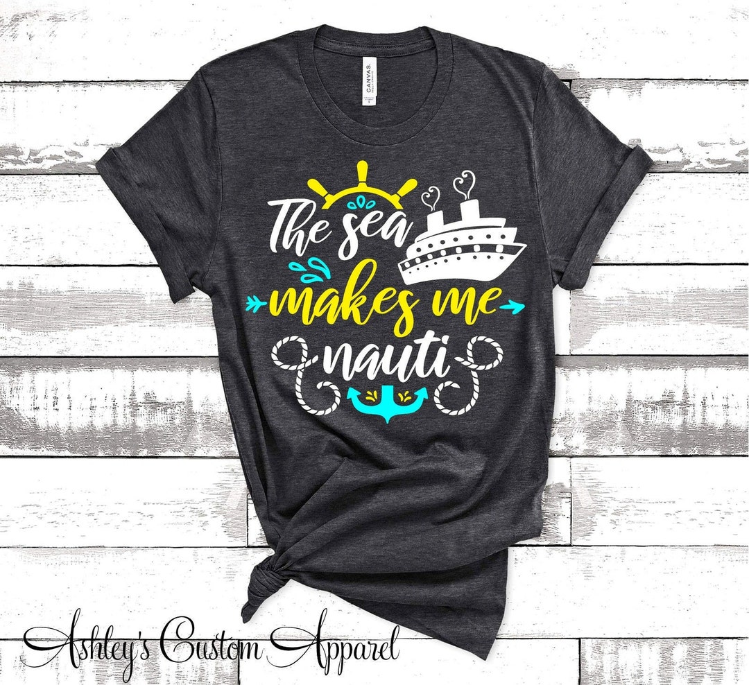 Funny Cruise Shirts the Sea Makes Me Nauti Matching Group Cruising Tee ...