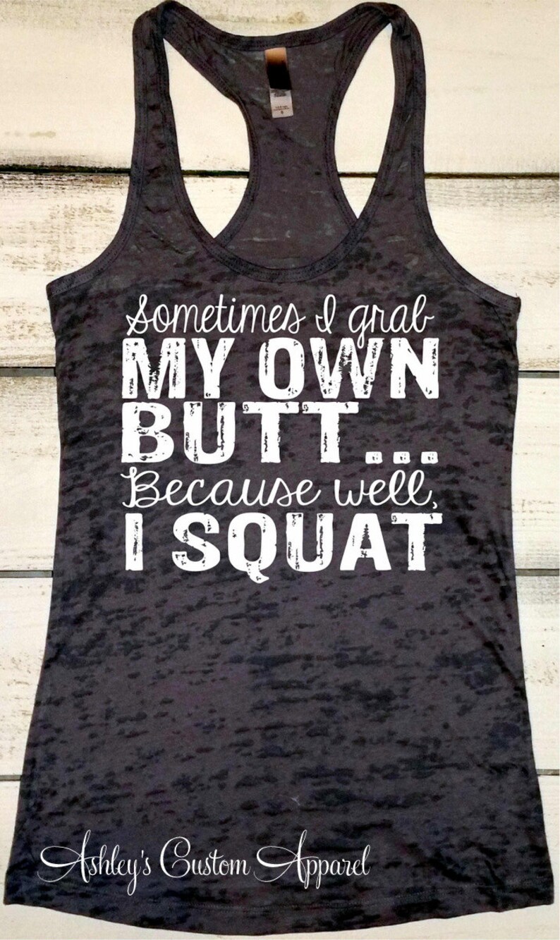 Sometimes I Grab My Own Butt Because Well I Squat Funny Etsy