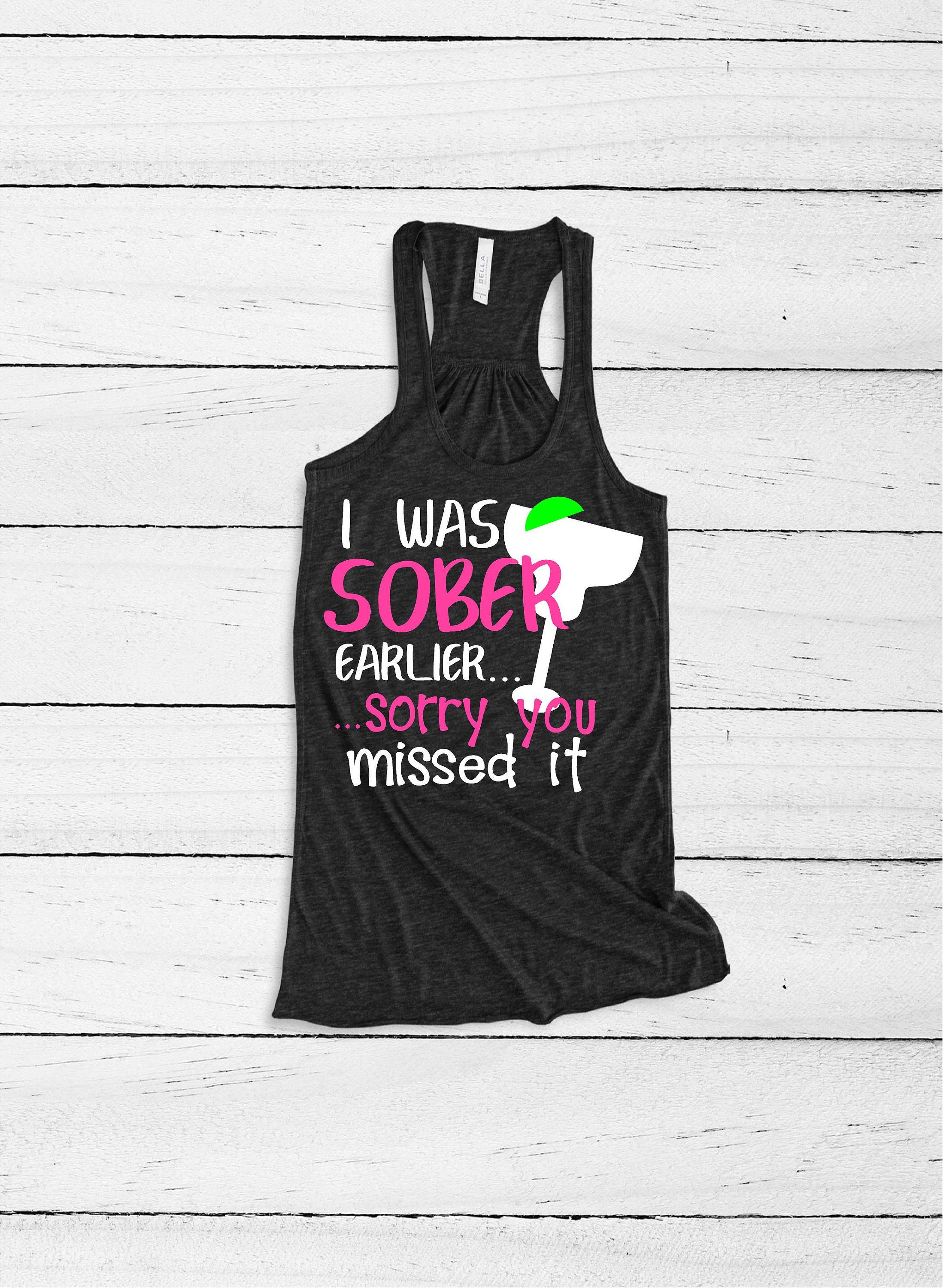 Funny Drinking Shirts I Was Sober Earlier Sorry You Missed It - Etsy
