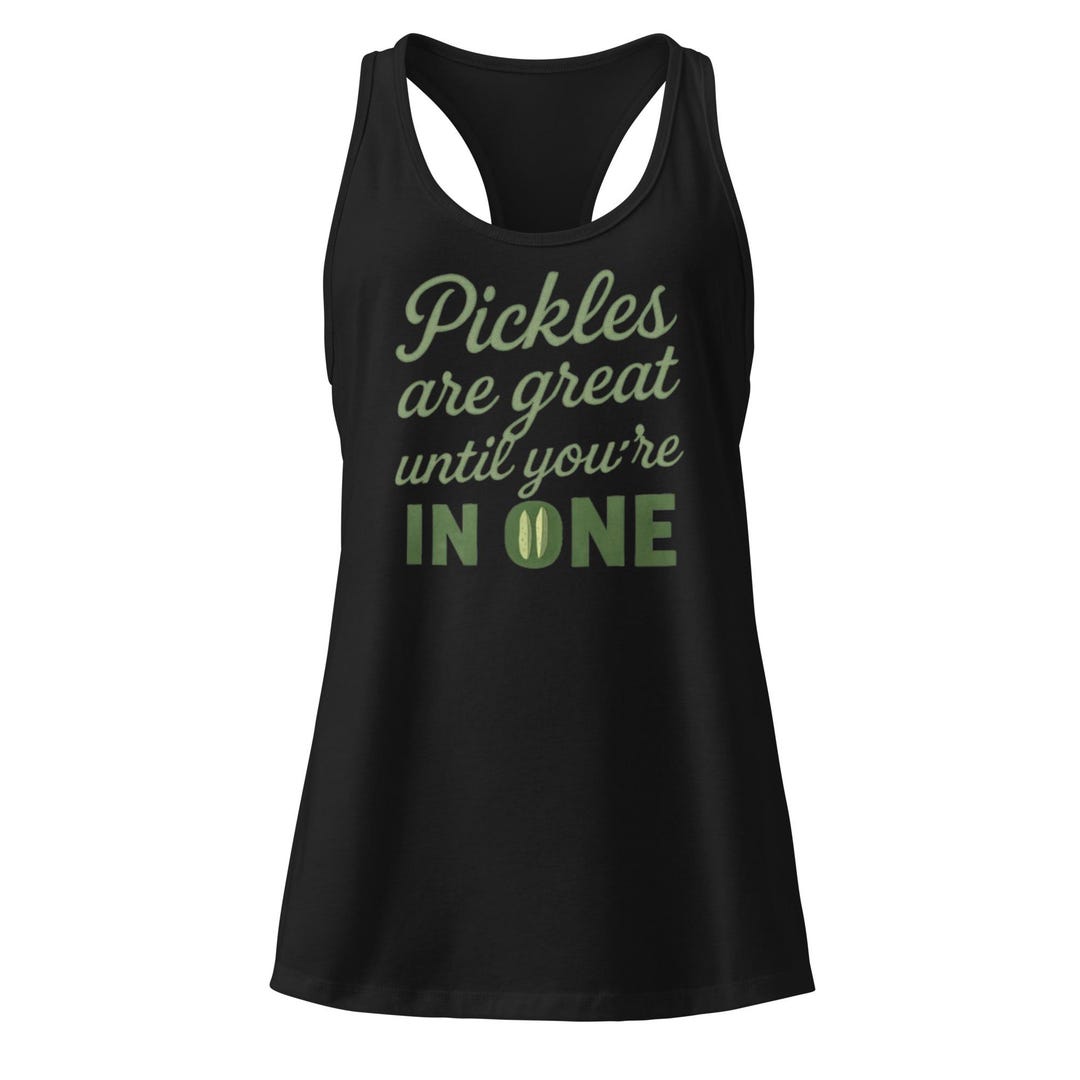 Multiple Colors - Pickles Are Great Until You're in One Tank Top ...