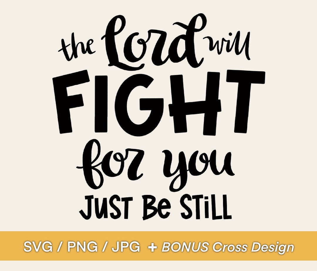 The Lord Will Fight for You Just Be Still SVG Design - Exodus 14:14 ...