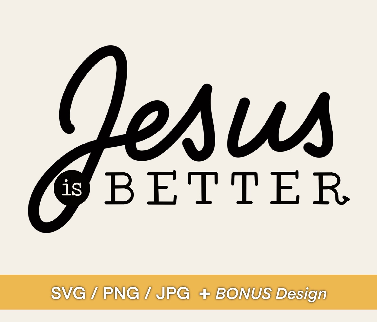 Jesus is Better SVG Design - Jesus Phrase, Bible Verse Design, Clip Art ...