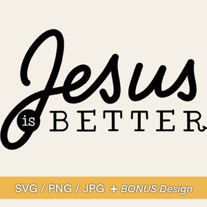 Jesus is Better SVG Design - Jesus Phrase, Bible Verse Design, Clip Art ...