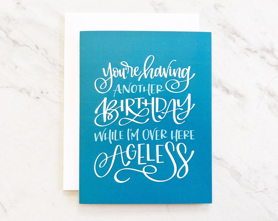 Birthday Card / You're Having Another Birthday While I'm Over Here ...