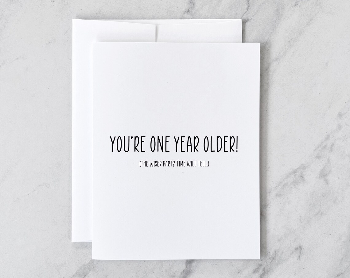 You're One Year Older, the Wiser Part? Time Will Tell / Birthday ...